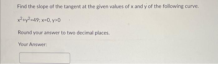 Solved Find the slope of the tangent at the given values of | Chegg.com
