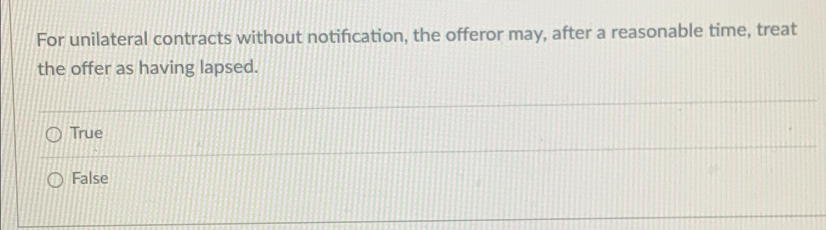 Solved For unilateral contracts without notification, the | Chegg.com