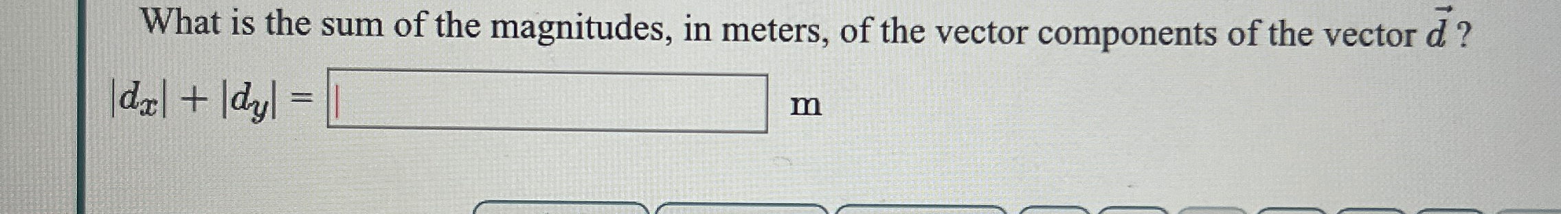 Solved What is the sum of the magnitudes, in meters, of the | Chegg.com