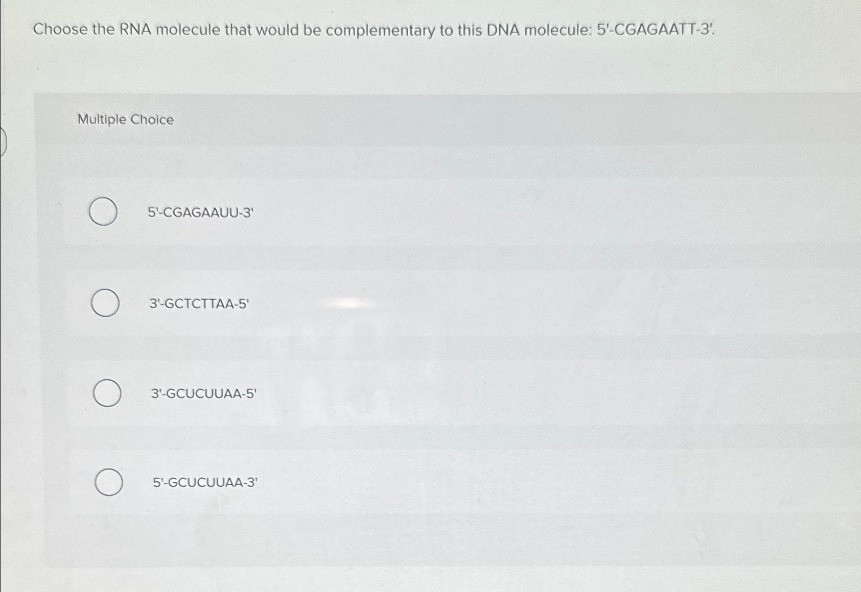 Solved Choose the RNA molecule that would be complementary | Chegg.com
