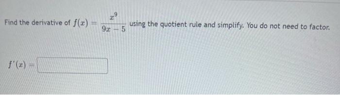 Solved Find the derivative of f(x)=9x−5x9 using the quotient | Chegg.com