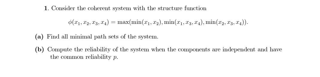Solved 1. Consider the coherent system with the structure | Chegg.com