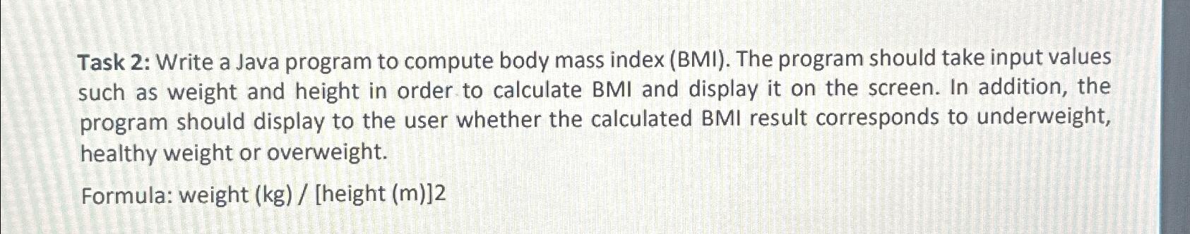 Solved Task 2: Write a Java program to compute body mass | Chegg.com