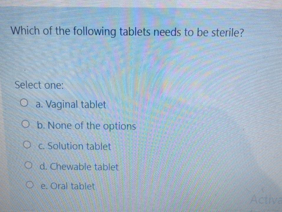 Solved Which of the following tablets needs to be sterile? | Chegg.com
