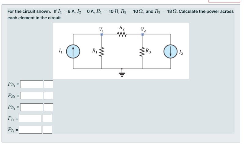 Solved For the circuit shown. If I1=9A,I2=6A,R1=10Ω,R2=10Ω, | Chegg.com