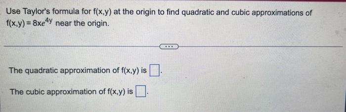 Solved Use Taylor's formula for f(x,y) at the origin to find | Chegg.com