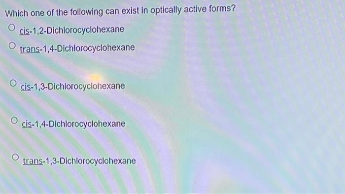 Solved Which one of the following can exist in optically | Chegg.com