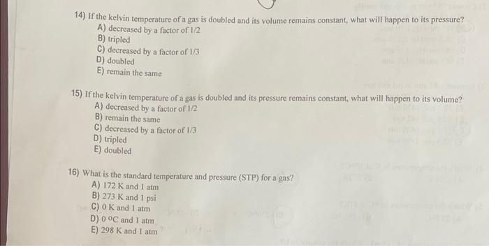 Solved 14) If the kelvin temperature of a gas is doubled and | Chegg.com