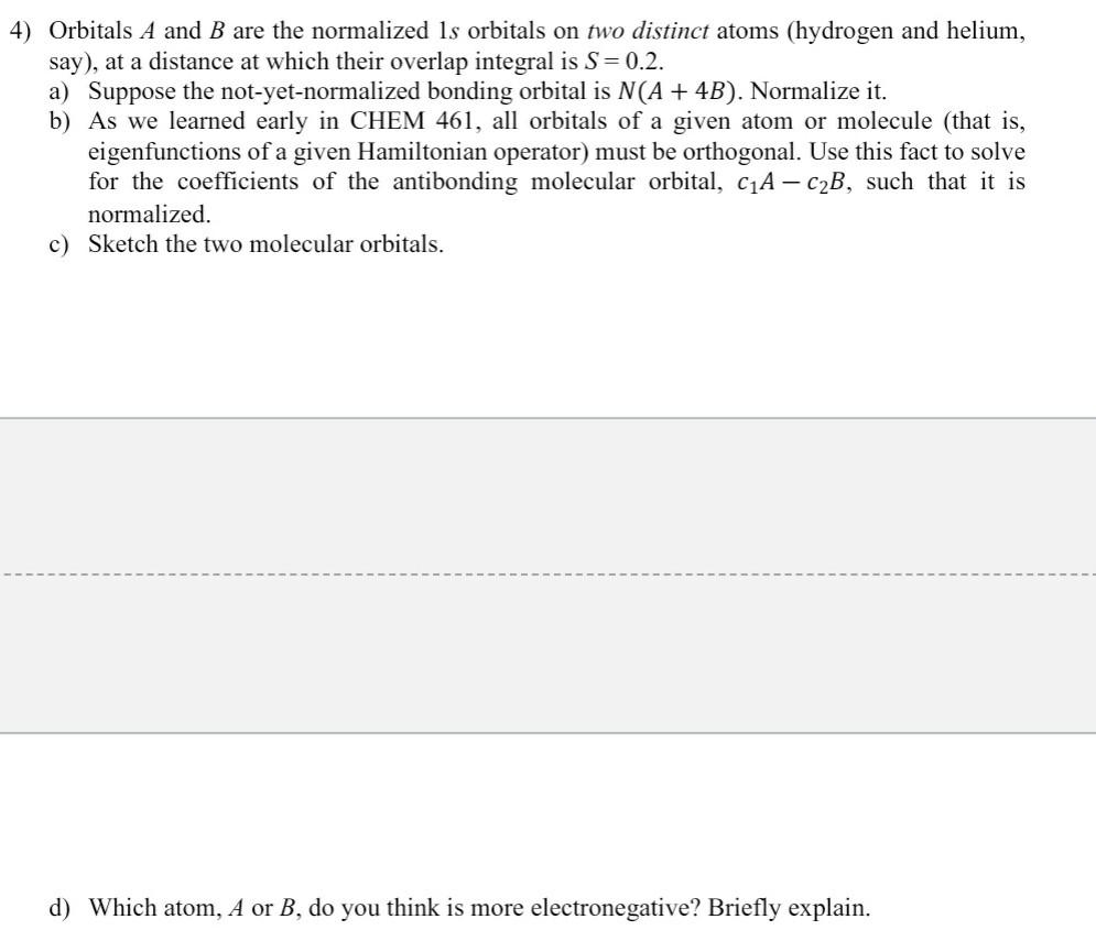 Solved 4) Orbitals A and B are the normalized 1s orbitals on | Chegg.com