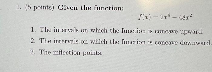 Solved 1. (5 points) Given the function: f(x)=2x4−48x2 1. | Chegg.com