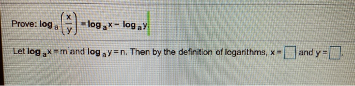 Solved Prove: log. (5) = log x– logay Let log ,x=m and log | Chegg.com