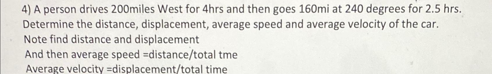 Solved A person drives 200 ﻿miles West for 4hrs ﻿and then | Chegg.com