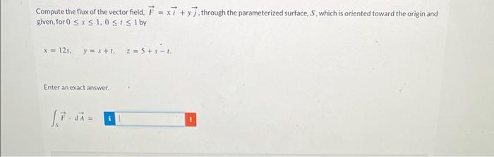 Solved Compute the flux of the vector field, F=xi+yj, | Chegg.com