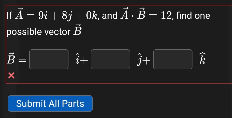 Solved If vec(A)=9i+8j+0k, ﻿and vec(A)*vec(B)=12, ﻿find one | Chegg.com