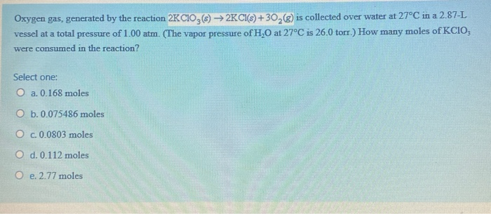 Solved Oxygen gas, generated by the reaction 2KCIO3() 2KCI() | Chegg.com