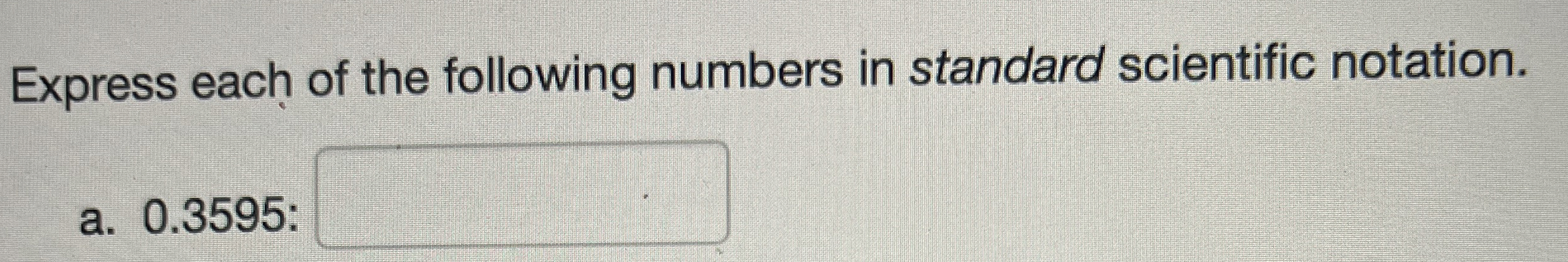 Solved Express each of the following numbers in standard | Chegg.com