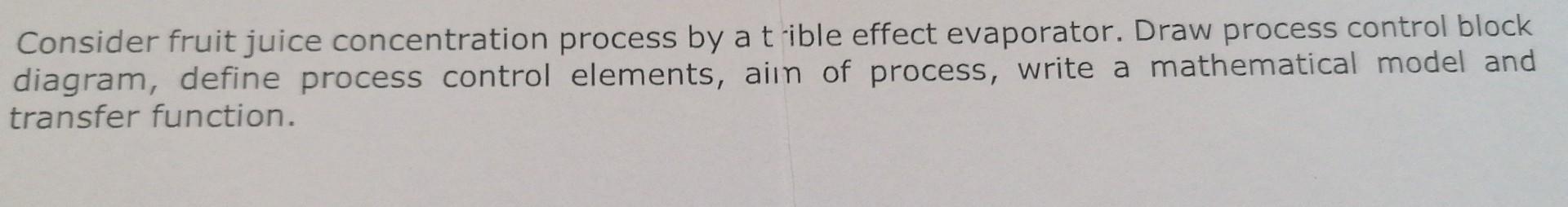 Solved Consider fruit juice concentration process by a t | Chegg.com