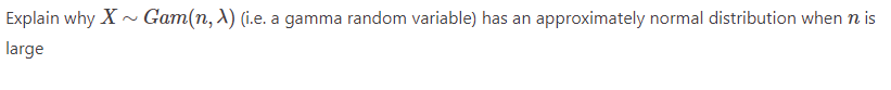 Solved Explain why X∼Gam(n,λ) (i.e. a gamma random variable) | Chegg.com