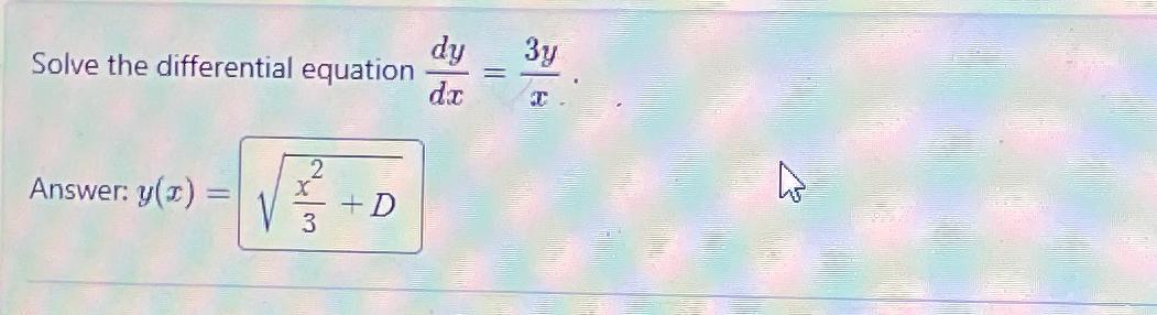Solved Solve the differential equation dydx=3yx.Answer: | Chegg.com