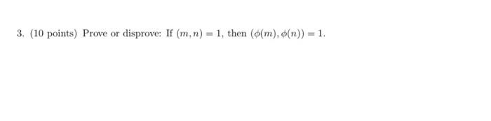Solved 3. (10 points) Prove or disprove: If (m,n)=1, then | Chegg.com
