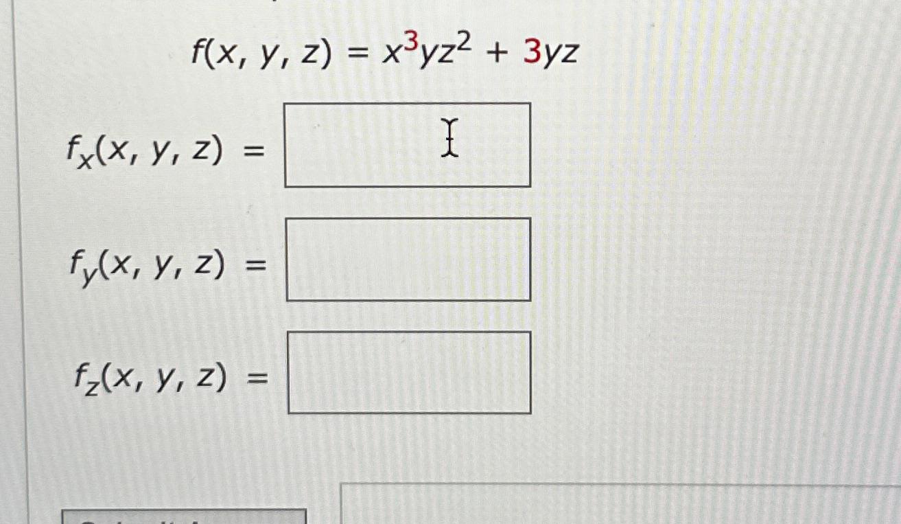 Solved f(x,y,z)=x3yz2+3yzfx(x,y,z)=fy(x,y,z)=fz(x,y,z)= | Chegg.com