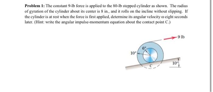 Solved Problem 1: The constant 9-lb force is applied to the | Chegg.com
