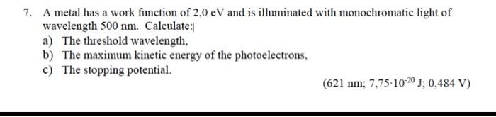 Solved 7. A metal has a work function of 2,0eV and is | Chegg.com