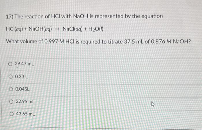 Solved 17) The reaction of HCl with NaOH is represented by | Chegg.com