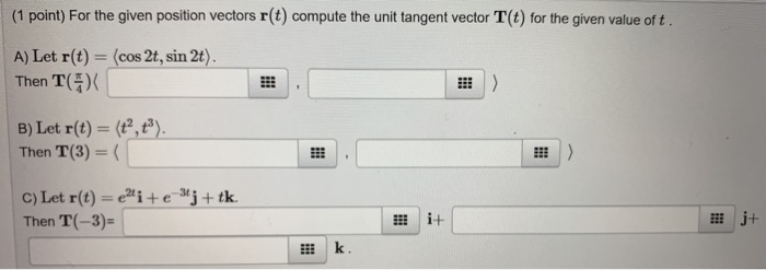 Solved (1 point) For the given position vectors r(t) compute | Chegg.com