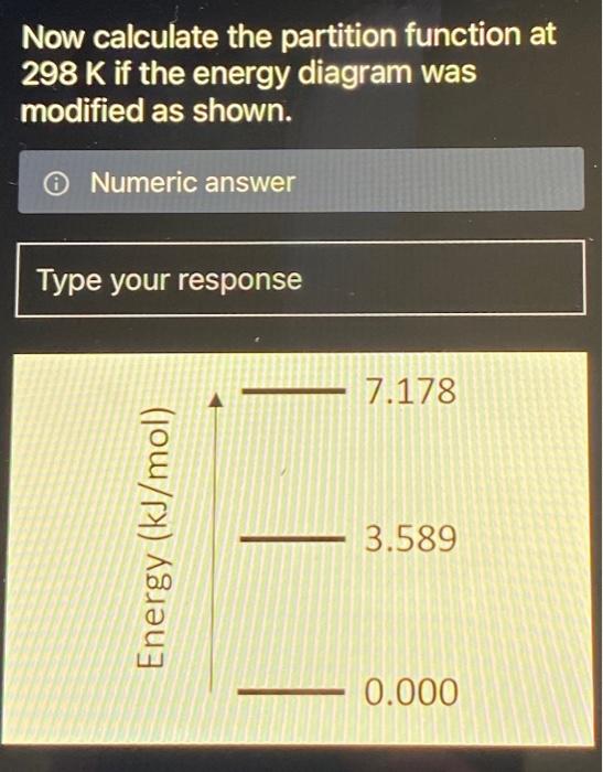 Solved Now Calculate The Partition Function At 298 K If The