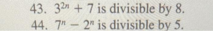 Solved 43. 32n+7 is divisible by 8 . 44. 7n−2n is divisible | Chegg.com