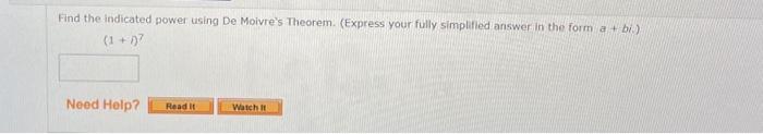 Solved Find the indicated power using De Moivre's Theorem. | Chegg.com