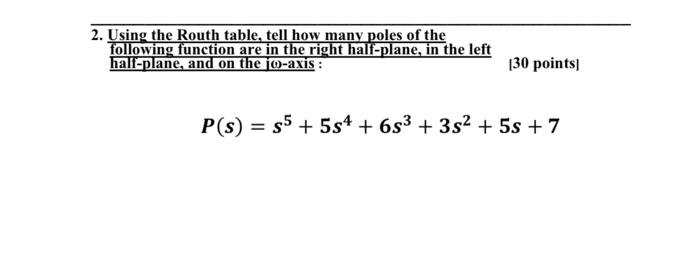 Solved 2. Using the Routh table, tell how many poles of the | Chegg.com