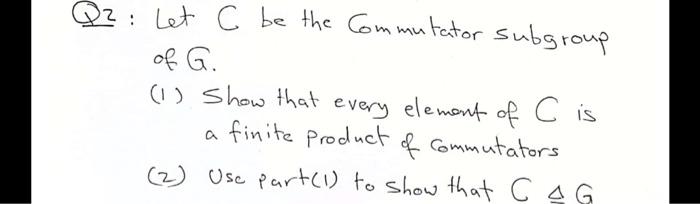 Solved 22: Let C be the Commutator subgroup of G. (1) Show | Chegg.com