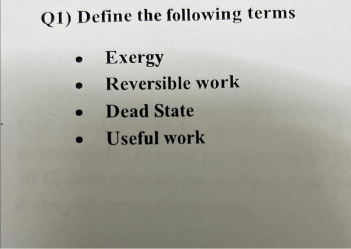 Solved Q1) Define the following terms - Exergy - Reversible | Chegg.com