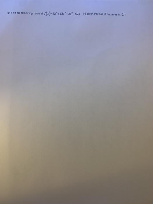 Solved 12. Find the remaining zeros at f(x)= 3x +13x +2x | Chegg.com