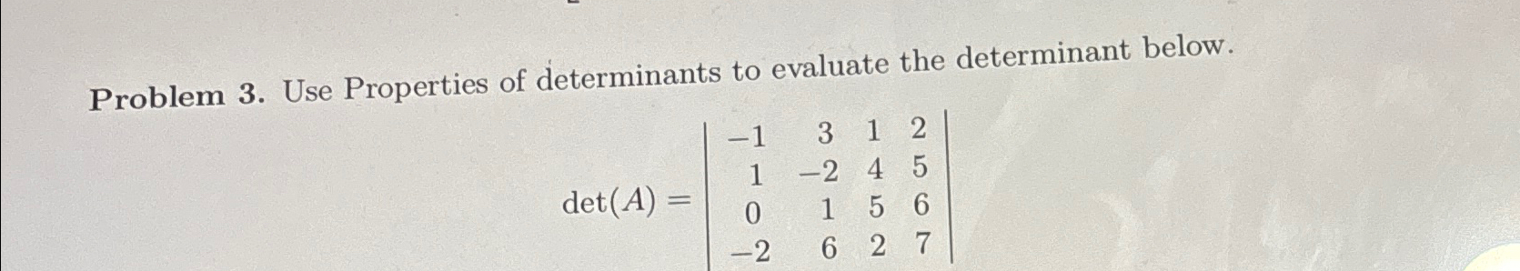 Solved Problem 3. ﻿Use Properties of determinants to | Chegg.com
