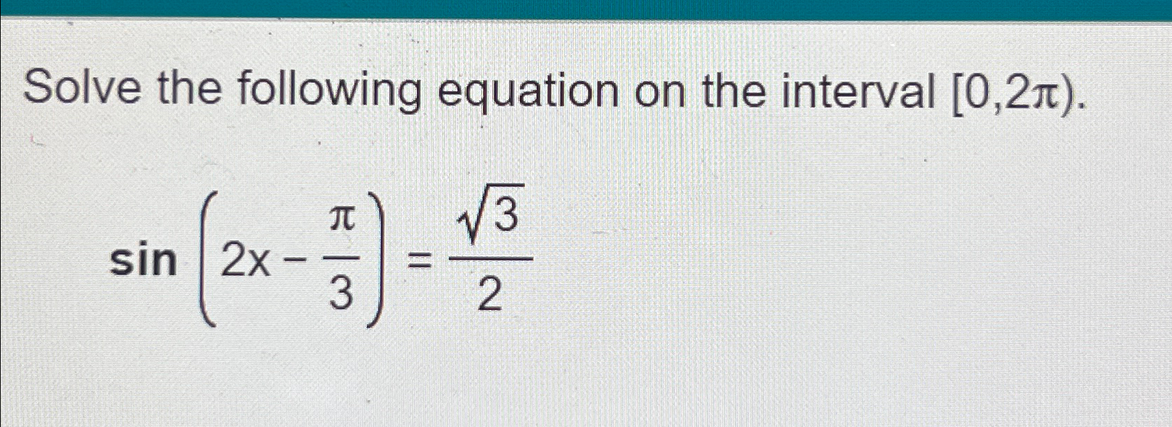 Solved Solve the following equation on the interval | Chegg.com