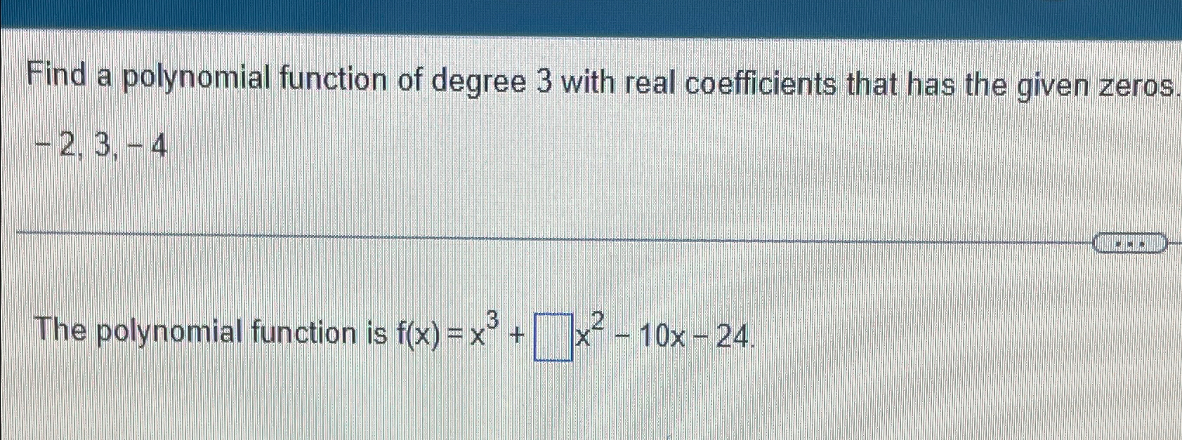 Solved Find a polynomial function of degree 3 ﻿with real | Chegg.com