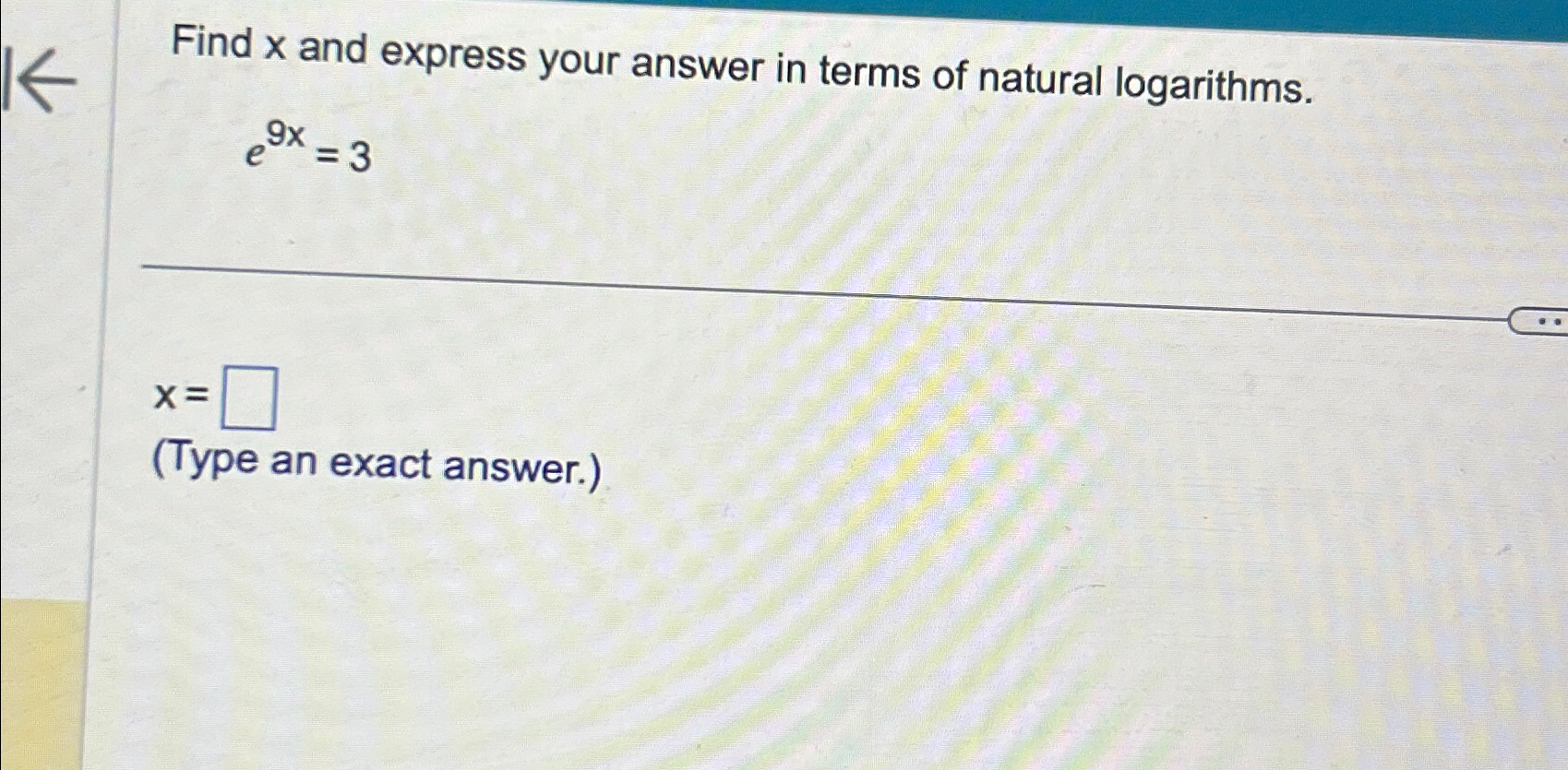 Solved Find x ﻿and express your answer in terms of natural | Chegg.com