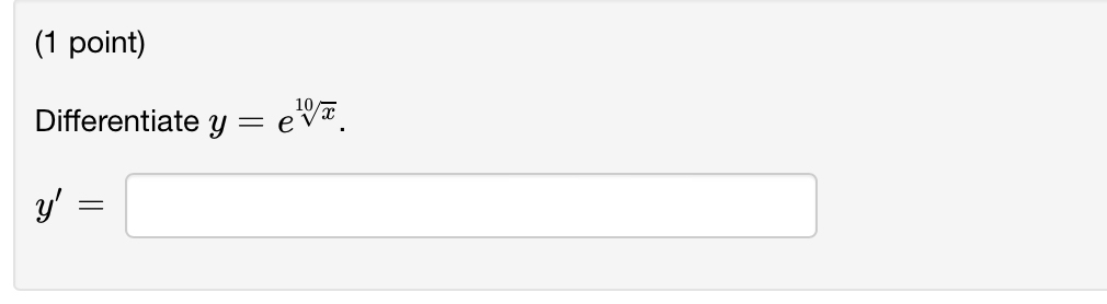 Solved (1 ﻿point)Differentiate y=e10xy'= | Chegg.com