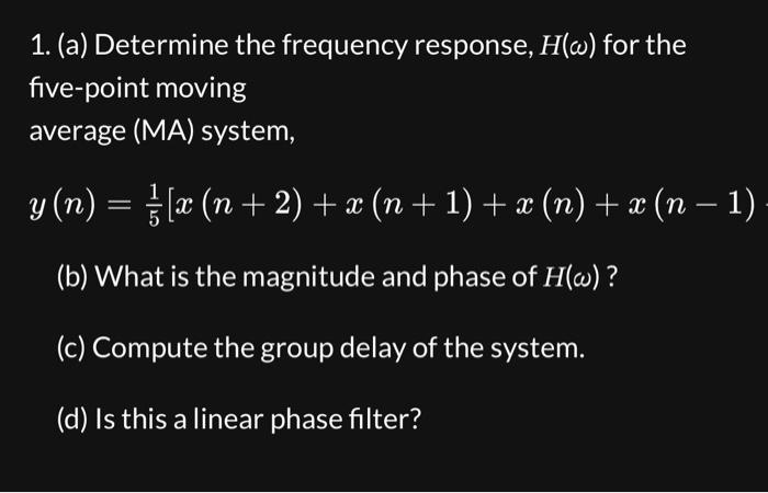 Solved 1. (a) Determine the frequency response, H(ω) for the | Chegg.com