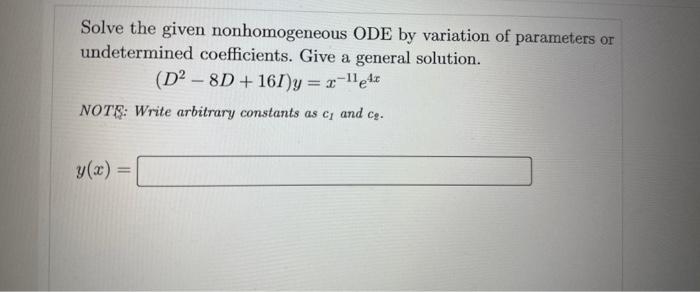 Solved Solve the given nonhomogeneous ODE by variation of | Chegg.com