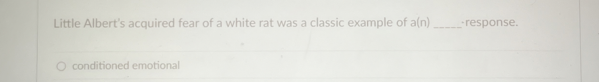 Little Albert's acquired fear of a white rat was a | Chegg.com
