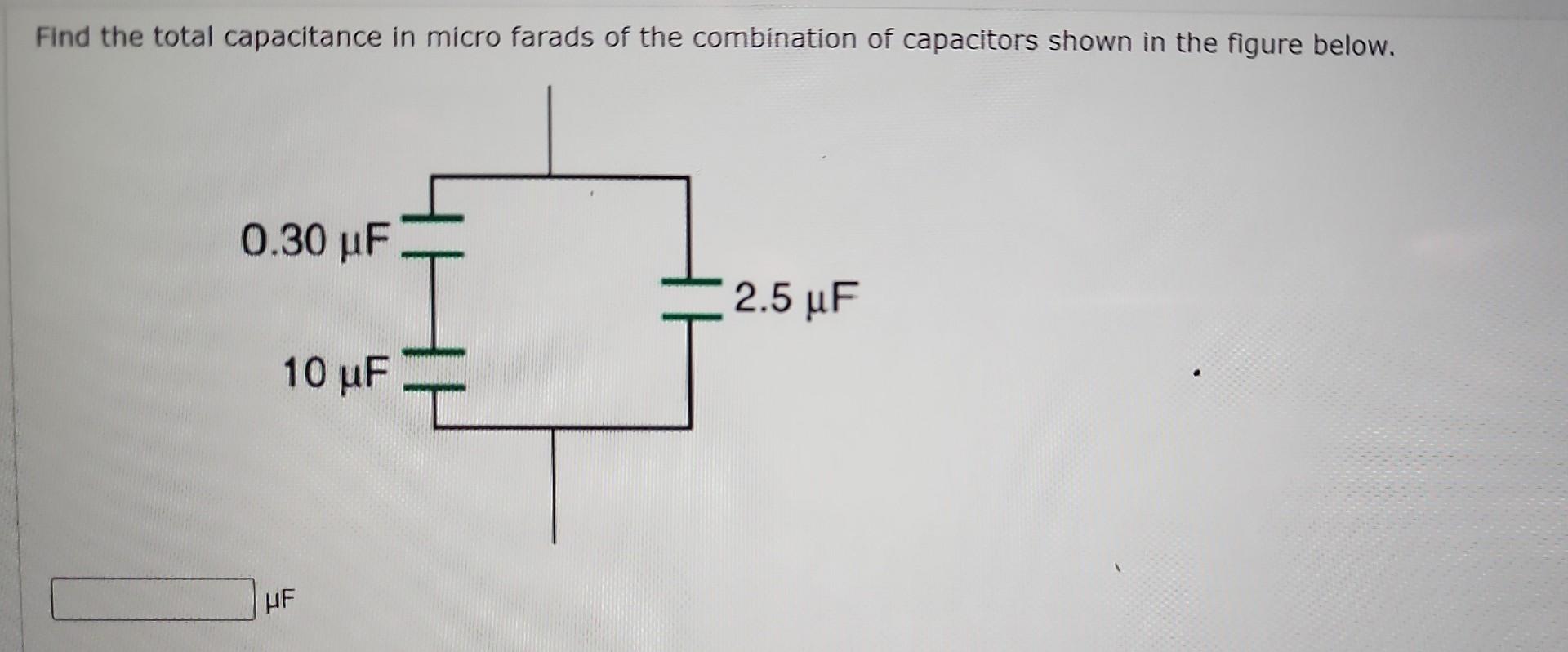 Solved Find the total capacitance in micro farads of the | Chegg.com