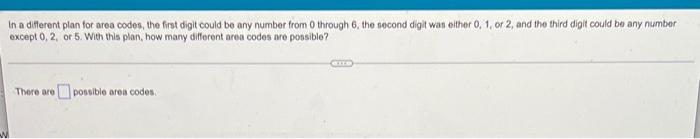 Solved In a different plan for area codes, the first digit | Chegg.com