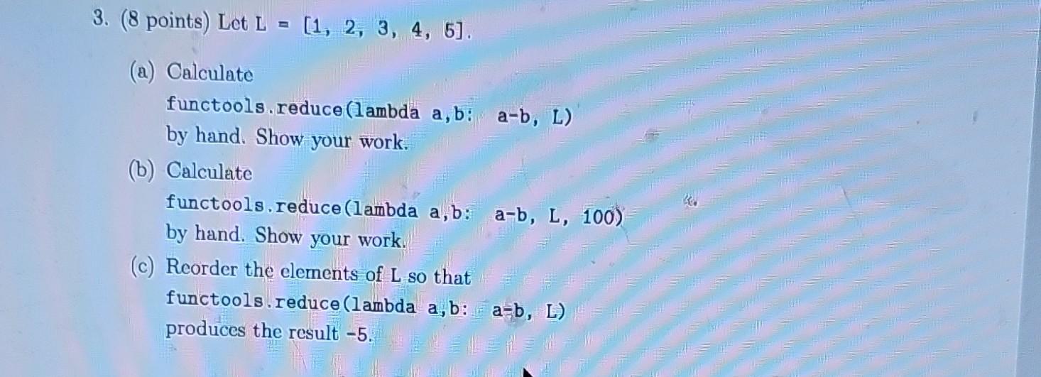 Solved 3. (8 points) Let L=[1,2,3,4,5]. (a) Calculate | Chegg.com