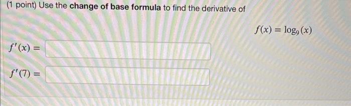 Solved (1 point) Use the change of base formula to find the | Chegg.com
