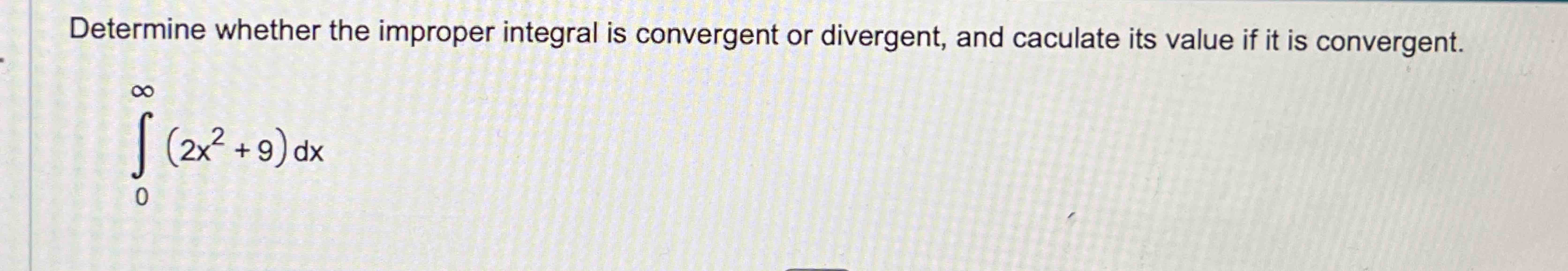 Solved Determine whether the improper integral is convergent | Chegg.com