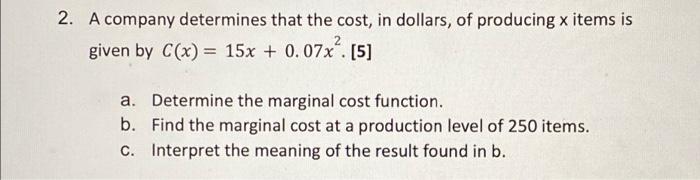 Solved 2. A company determines that the cost, in dollars, of | Chegg.com